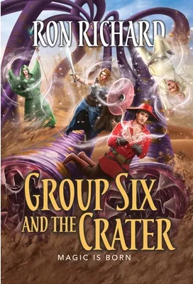 Group Six and the Crater Magic is Born - Ron Richard Author 50096425 ...