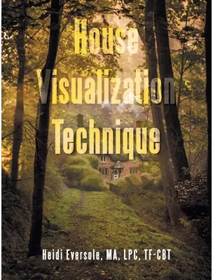House Visualization Technique - Heidi Eversole Ma Lpc Tf-Cbt Autho ...