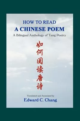 How to Read a Chinese Poem - Edward C Chang Author 8744070 - cel.ro