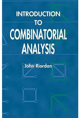 Introduction to Combinatorial Analysis - John Riordan Author 912628 - cel.ro