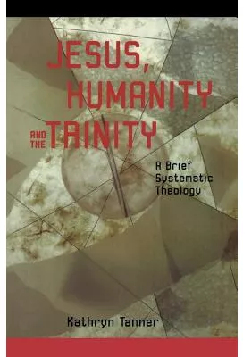 Jesus Humanity and the Trinity - Kathryn Tanner Author 1550561 - cel.ro