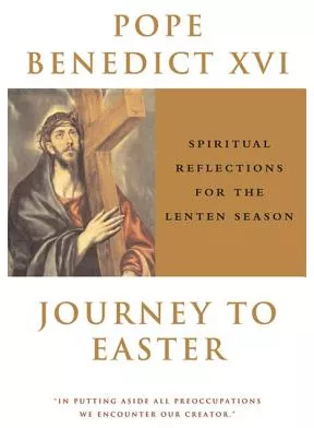 Journey to Easter Spiritual Reflections for the Lenten Season - Pope ...
