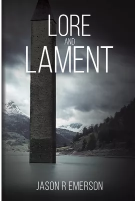 Lore and Lament - Jason R Emerson Author 50067310 - cel.ro