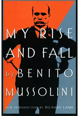 My Rise and Fall - Benito Mussolini Author