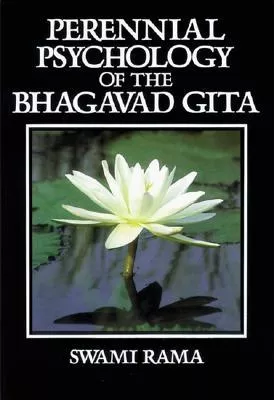 Perennial Psychology of the Bhagavad-Gita - Rama Swami Rama 176301 - cel.ro