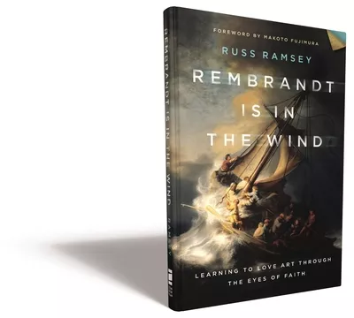 Rembrandt Is in the Wind Learning to Love Art Through the Eyes of Faith ...
