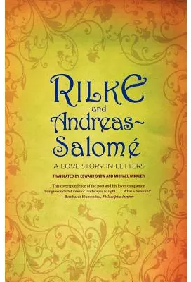 Rilke and Andreas-Salome A Love Story in Letters - Rainer Maria Rilke ...