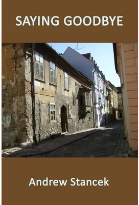 Saying Goodbye - Andrew Stancek Author 50097368 - cel.ro