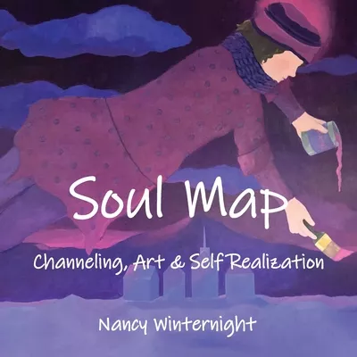 Soul Map Channeling Art and Self-Realization - Nancy Winternight Author 50102638 - cel.ro