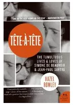 Tete-A-Tete The Tumultuous Lives and Loves of Simone de Beauvoir and ...