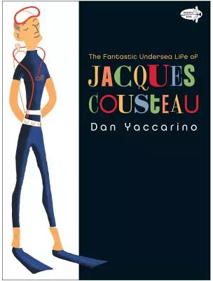 The Fantastic Undersea Life of Jacques Cousteau - Dan Yaccarino Author ...