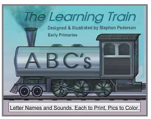 The Learning Train - ABC s Letter Names and Sounds Each to Print Pics ...