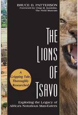 The Lions of Tsavo Exploring the Legacy of Africa s Notorious Man ...