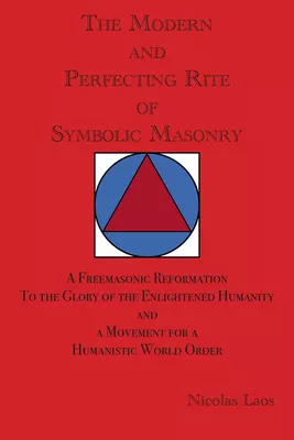 The Modern and Perfecting Rite of Symbolic Masonry A Freemasonic ...