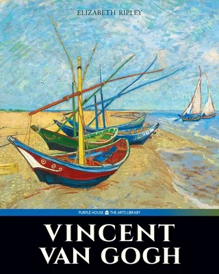 Vincent Van Gogh - Elizabeth Ripley Author 50096869 - cel.ro