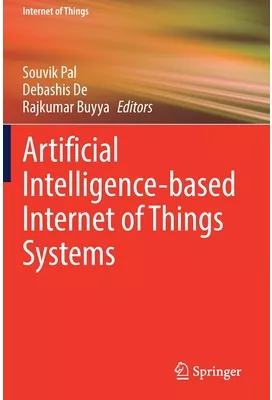 Artificial Intelligence-Based Internet of Things Systems - Souvik Pal Editor - cel.ro
