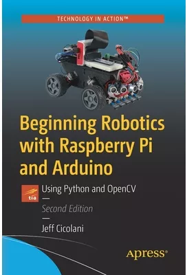 Beginning Robotics with Raspberry Pi and Arduino Using Python and Opencv - Jeff - cel.ro
