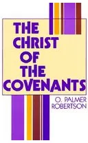 Christ of the Covenants - O Palmer Robertson 262664 - cel.ro