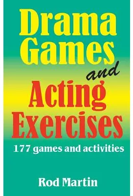 Drama Games and Acting Exercises 177 Games and Activities - Rod Martin ...