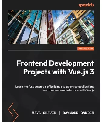 Frontend Development Projects with Vue js 3 - Second Edition Learn the - cel.ro