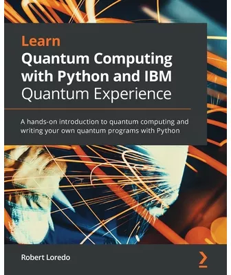 Learn Quantum Computing with Python and IBM Quantum Experience - Robert Loredo - cel.ro
