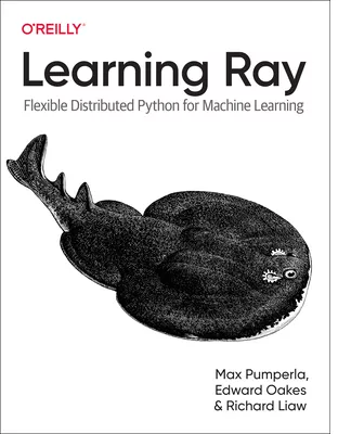 Learning Ray Flexible Distributed Python for Machine Learning - Max Pumperla - cel.ro