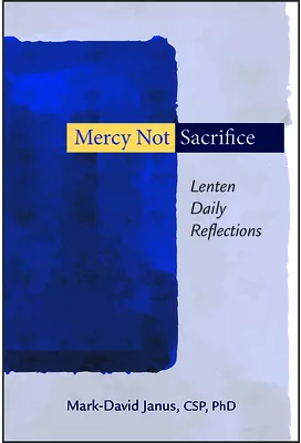 Mercy Not Sacrifice Lenten Daily Reflections - Mark-David Janus Author ...