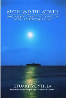 Myth the Movies Discovering the Myth Structure of 50 Unforgettable ...