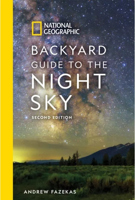 National Geographic Backyard Guide to the Night Sky 2nd Edition - Andrew - cel.ro