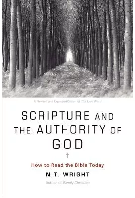 Scripture and the Authority of God How to Read the Bible Today - N T ...
