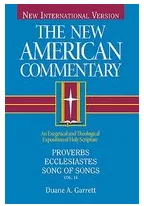 The New American Commentary Volume 14 - Proverbs Ecclesiastes Song of ...