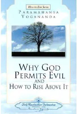 Why God Permits Evil and How to Rise Above It - Paramahansa Yogananda ...