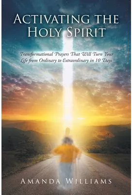 Activating the Holy Spirit Transformational Prayers That Will Turn Your ...