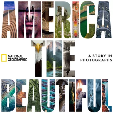 America the Beautiful A Story in Photographs - National Geographic ...