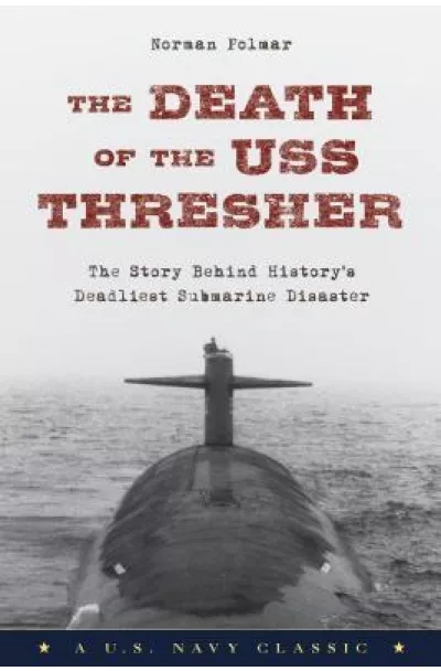 Death of the USS Thresher The Story Behind History s Deadliest ...