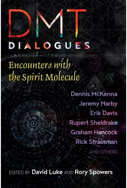 Dmt Dialogues Encounters with the Divine Molecule - David Luke Editor 31714782 - cel.ro