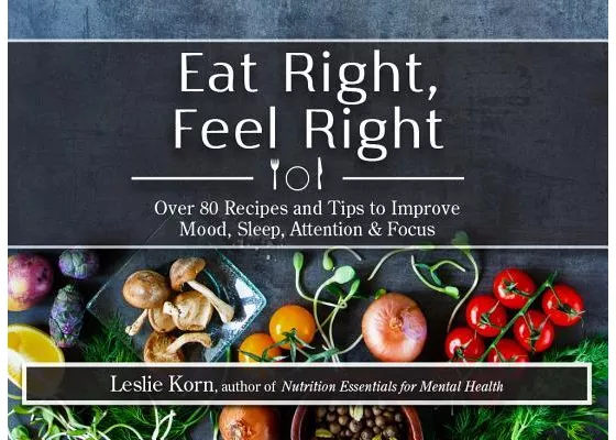 Eat Right Feel Right Over 80 Recipes and Tips to Improve Mood Sleep ...