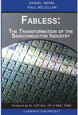 Fabless The Transformation of the Semiconductor Industry - Daniel Nenni ...