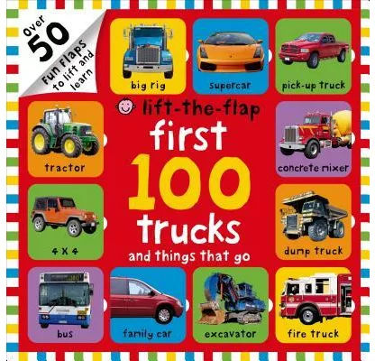 First 100 Trucks and Things That Go Lift-The-Flap - Roger Priddy Author ...