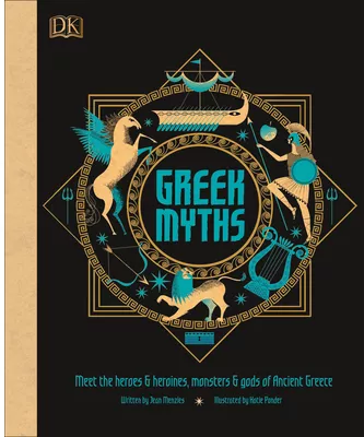 Greek Myths Meet the Heroes Gods and Monsters of Ancient Greece - DK ...