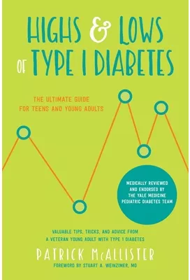 Highs and Lows The Ultimate Guide to Type 1 Diabetes for Teens and ...