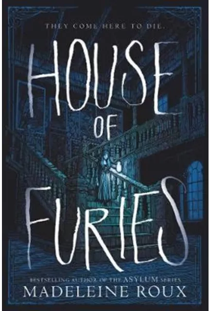 House of Furies - Madeleine Roux Author 22597156 - cel.ro