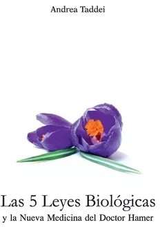 Las 5 Leyes Biologicas y La Nueva Medicina del Doctor Hamer - Andrea Taddei - cel.ro