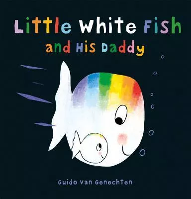 Little White Fish and His Daddy - Guido Genechten Author 31709513 - cel.ro