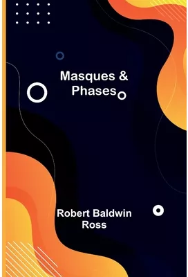 Masques Phases - Robert Baldwin Ross Author 50222528 - cel.ro