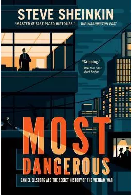 Most Dangerous Daniel Ellsberg and the Secret History of the Vietnam ...
