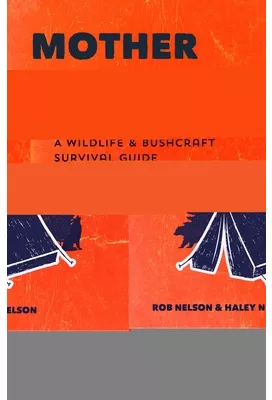 Mother Nature Is Not Trying to Kill You A Bushcraft Survival Guide ...