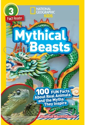 National Geographic Readers Mythical Beasts L3 100 Fun Facts about Real ...