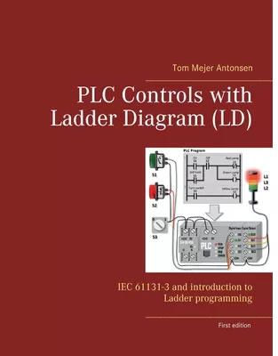PLC Controls with Ladder Diagram LD IEC 61131-3 and introduction to ...