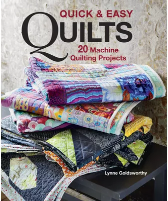 Quick Easy Quilts 20 Machine Quilting Projects - Lynne Goldsworthy Author - cel.ro